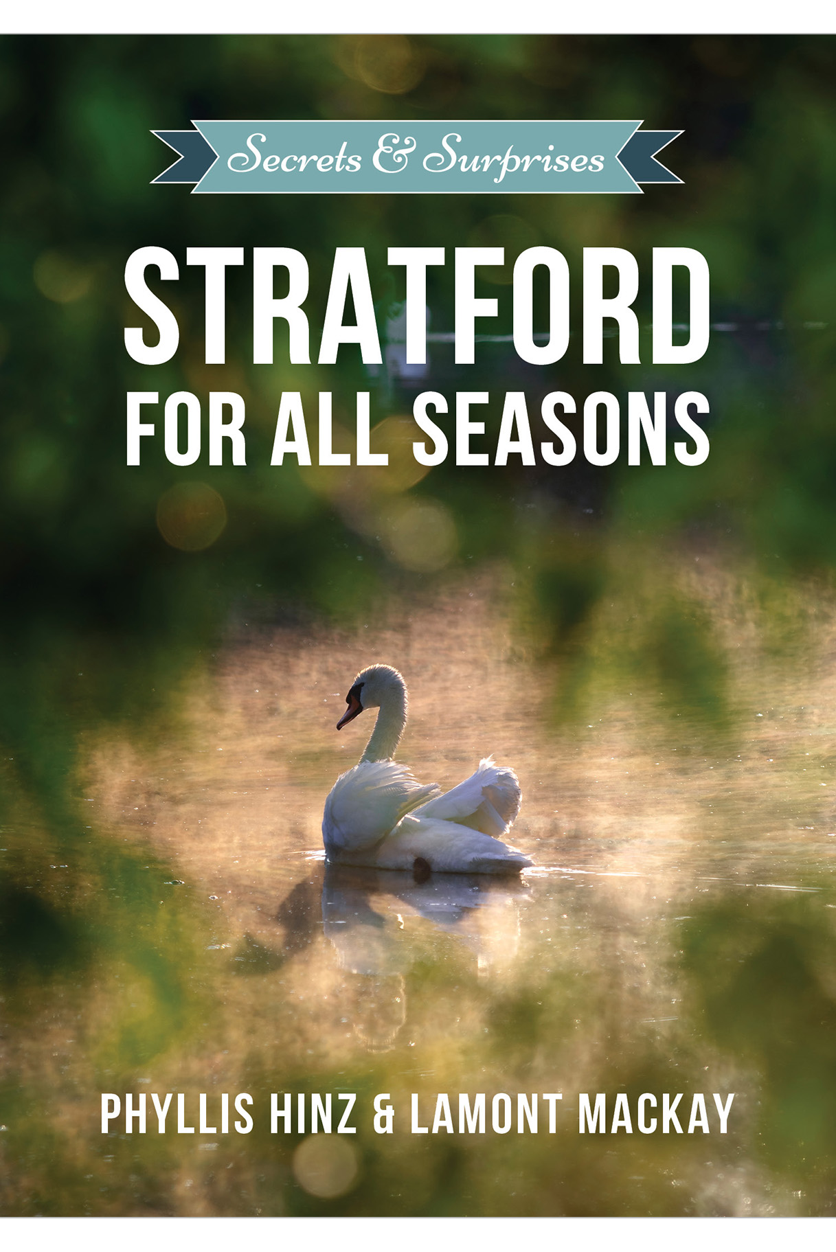 Stratford For All Seasons: Secrets & Surprises