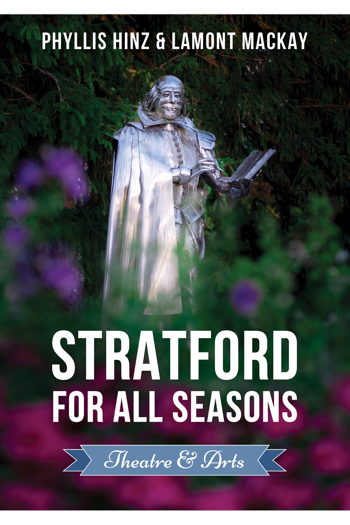 Stratford For All Seasons: Theatre & Arts - Blue Moon Publishers